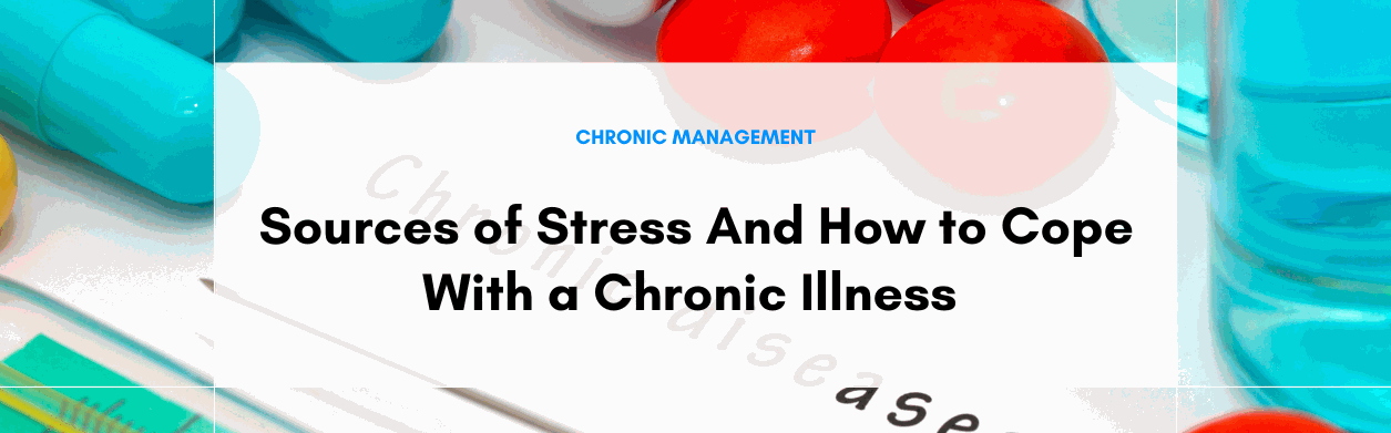 Sources of Stress And How to Cope With a Chronic Illness | EHA Clinics