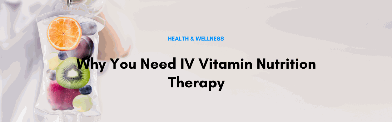 Why You Need IV Vitamin Nutrition Therapy | EHA Clinics